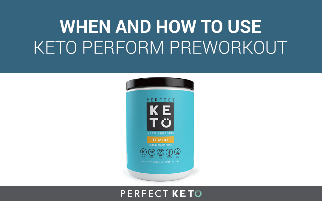 When and How to Use Perfect Keto Perform Pre-Workout - Perfect Keto ...