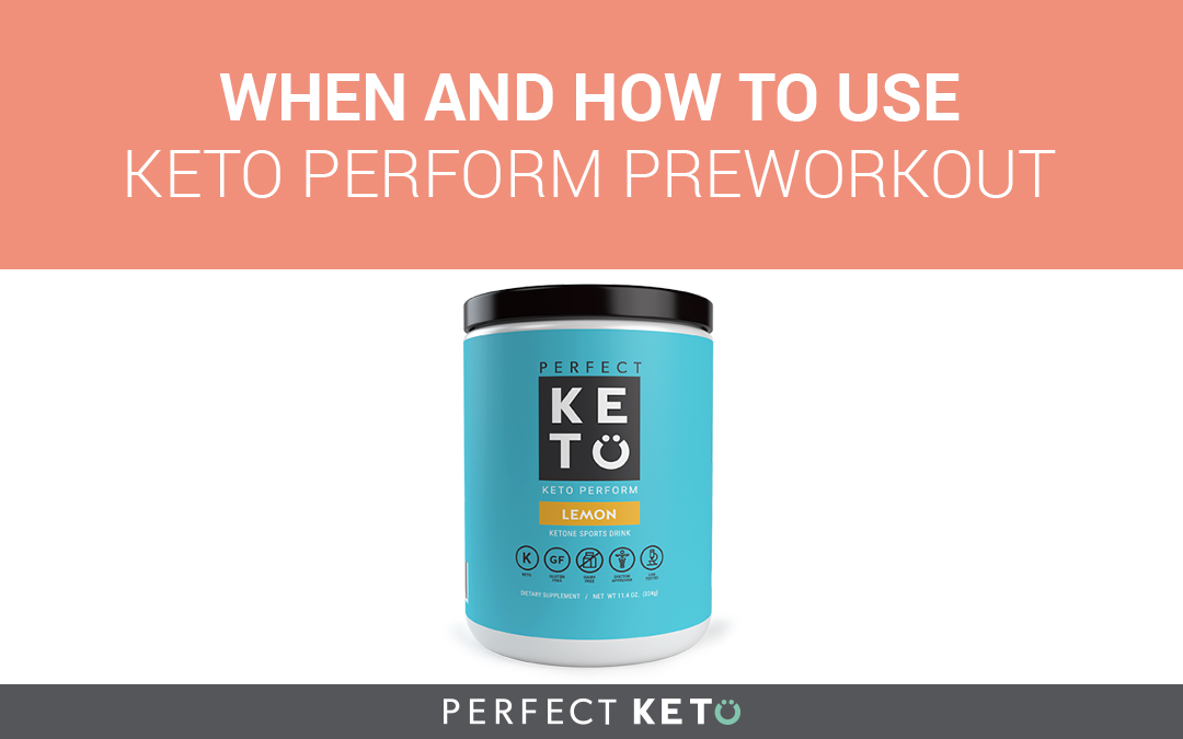 When and How to Use Perfect Keto Perform Pre-Workout - Perfect Keto ...